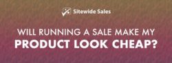 Could running a sale make my product look cheap?