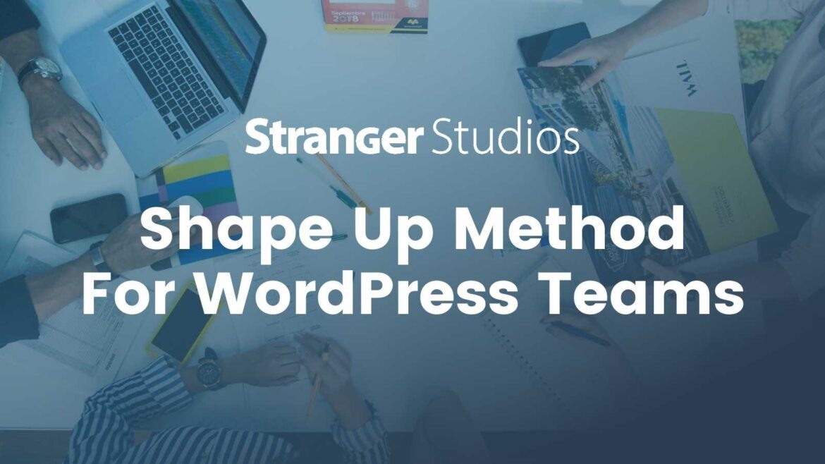 Adapting Shape Up for WordPress Teams